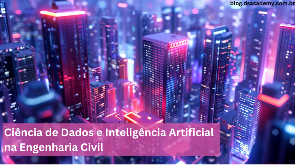 Ciência de Dados e Inteligência Artificial na Engenharia Civil - Data ...