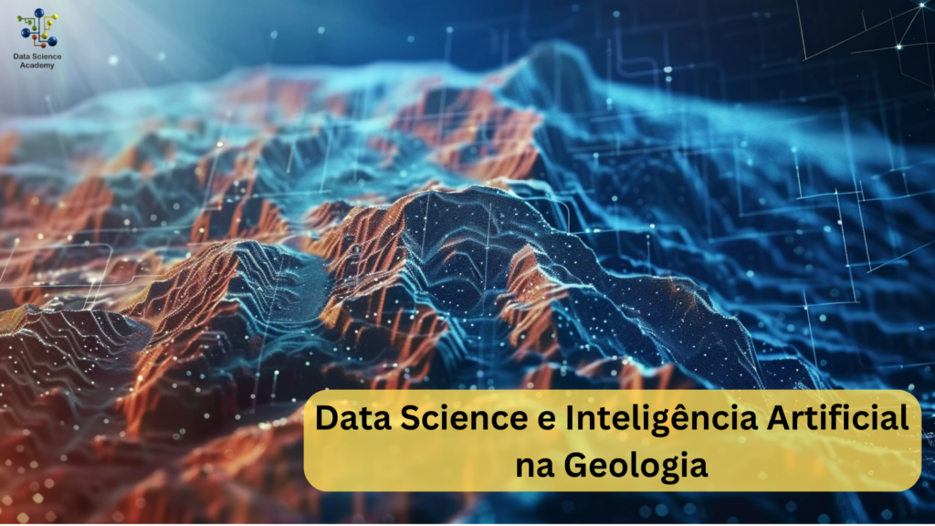 Data Science e Inteligência Artificial na Geologia - Data Science Academy