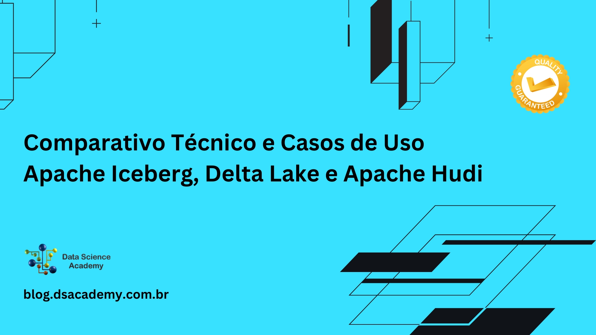 Comparativo Técnico e Casos de Uso - Apache Iceberg, Delta Lake e Apache Hudi - Data Science Academy