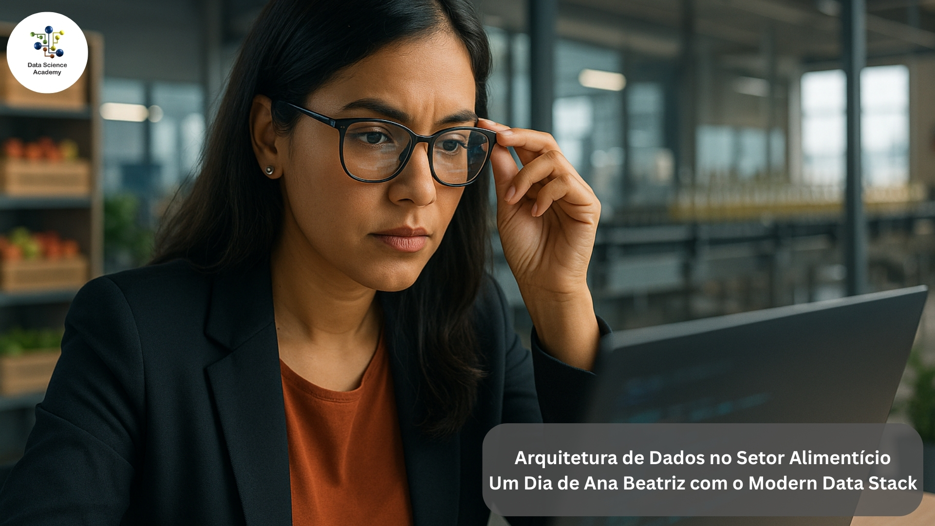 Arquitetura de Dados no Setor Alimentício - Um Dia de Ana Beatriz com o Modern Data Stack - Data ...