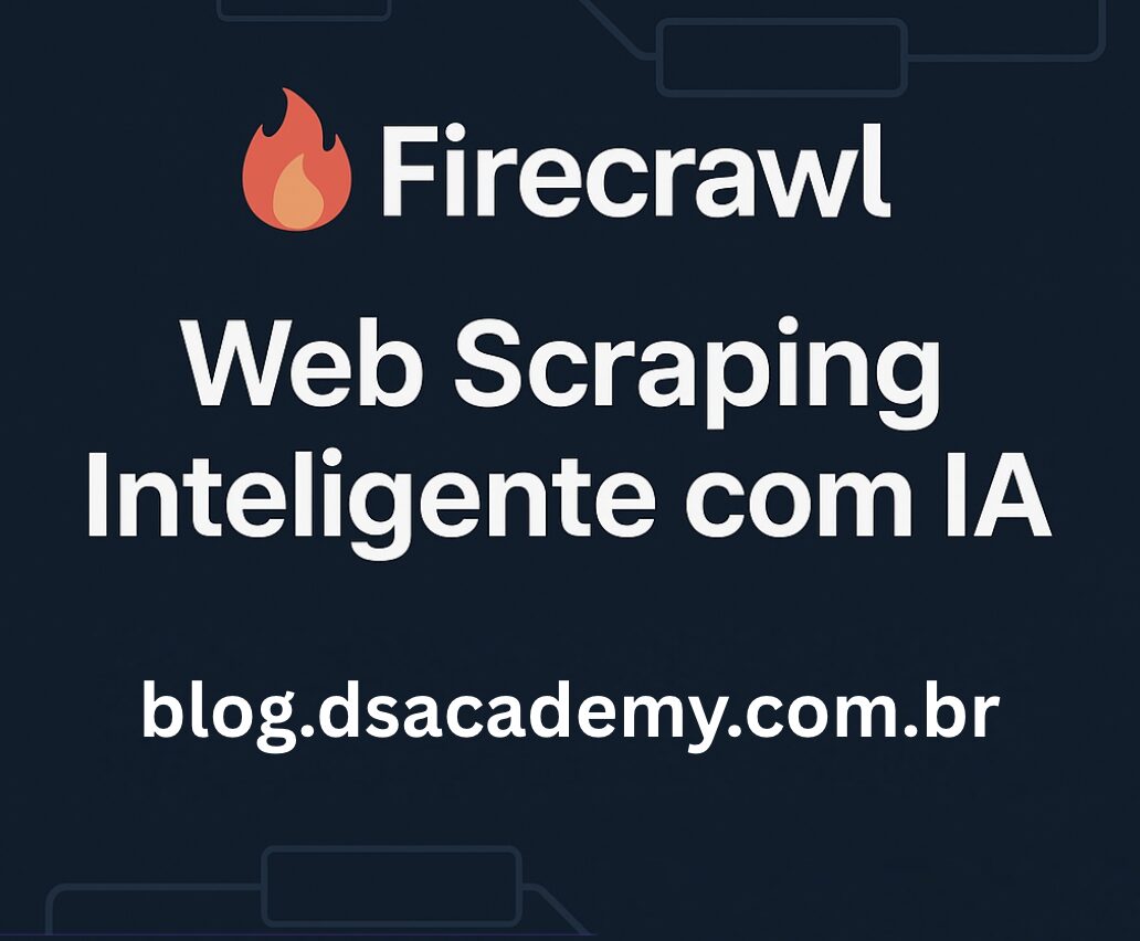 Firecrawl e Web Scraping Inteligente com IA - Data Science Academy