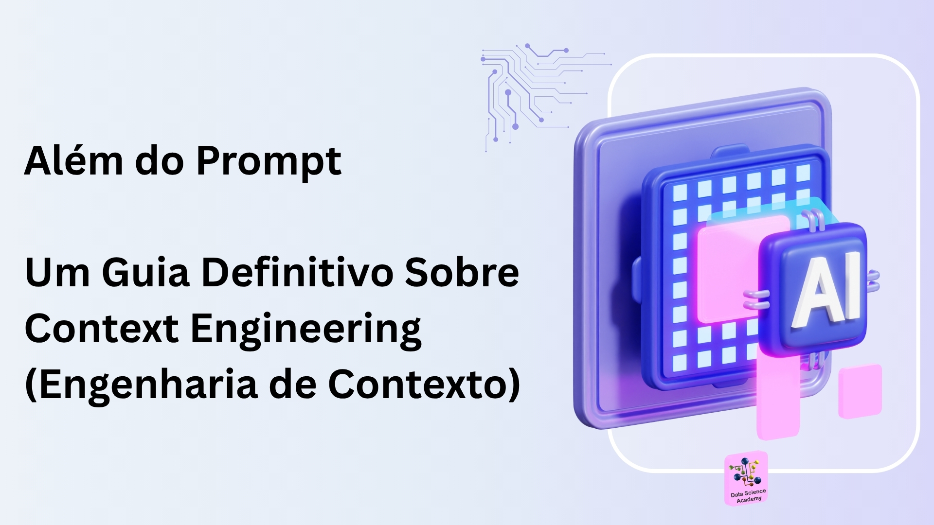 Além do Prompt - Um Guia Definitivo Sobre Context Engineering ...